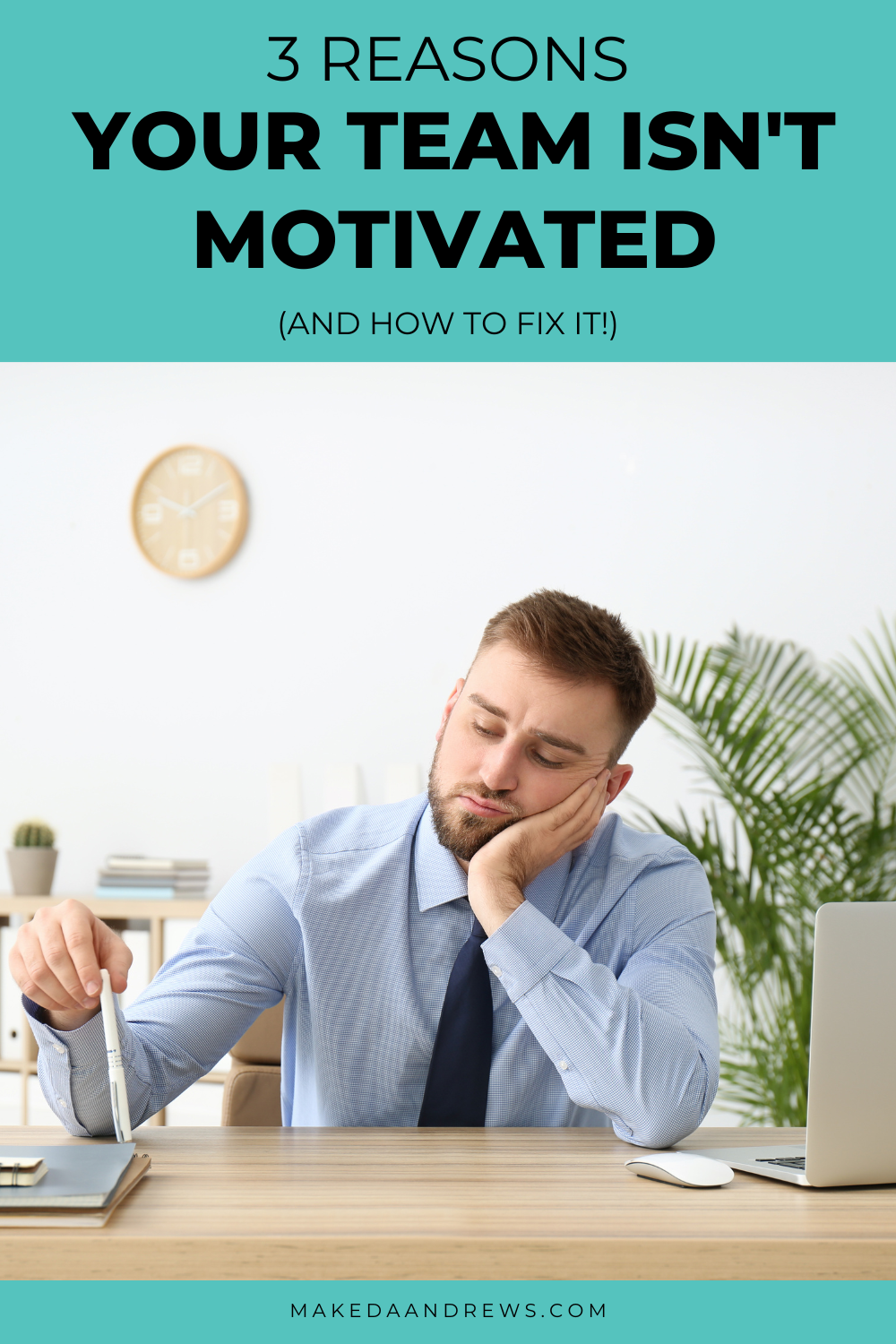 3 Reasons Your Team Isn't Motivated (And How to Fix It ...